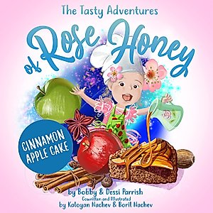 The Tasty Adventures of Rose Honey: Cinnamon Apple Cake: (Tiny Chefs, Baking with Toddlers)