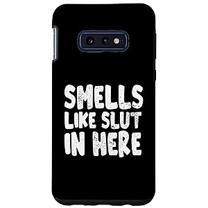 Galaxy S10e Funny Smells Like Slut In Here Offensive Adult Humor Case