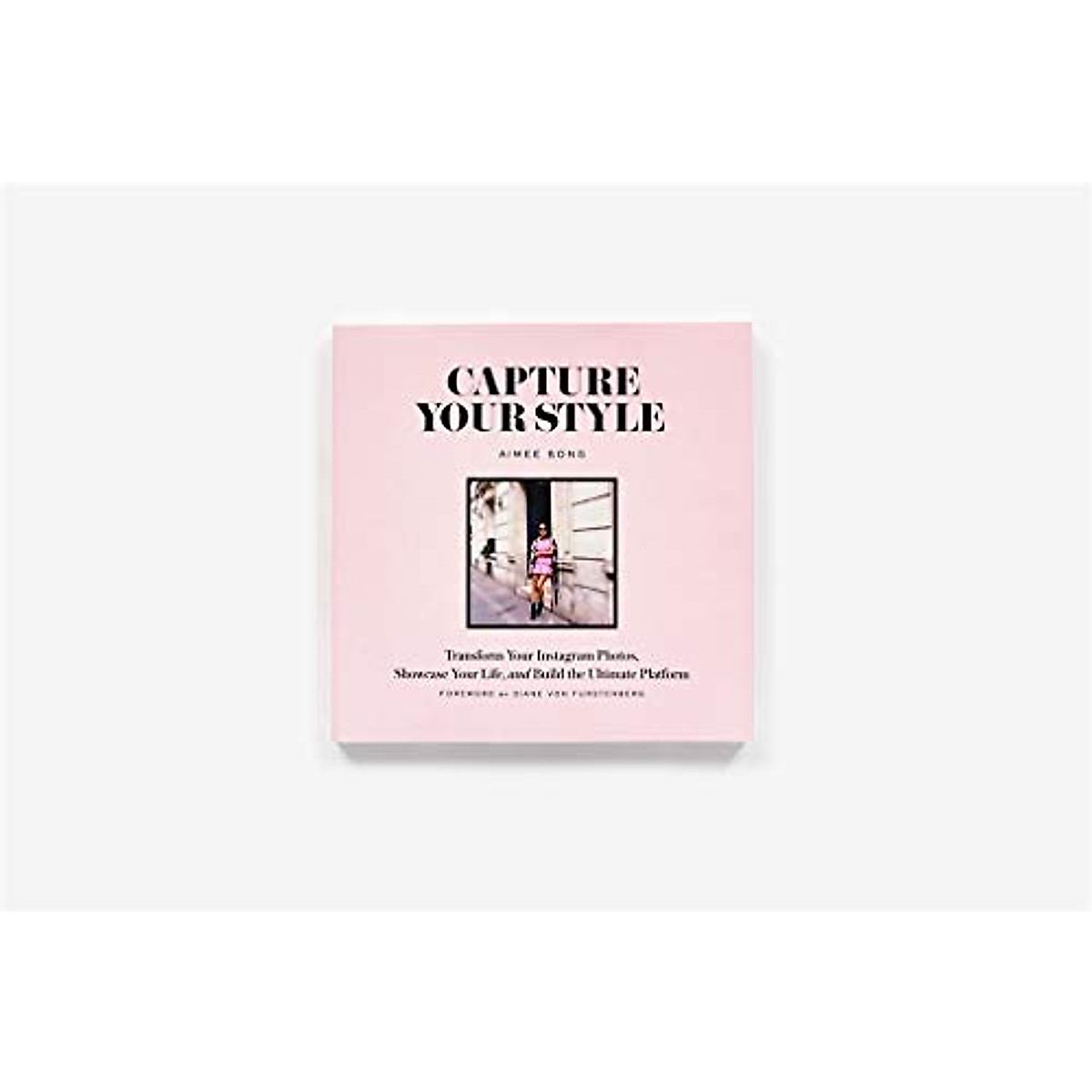 Capture Your Style: Transform Your Instagram Photos, Showcase Your Life, and Build the Ultimate Platform