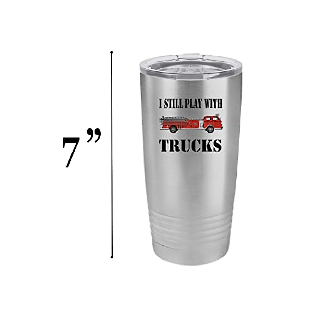Rogue River Tactical Funny Firefighter Still Play With Trucks 20 Oz. Travel Tumbler Mug Cup w/Lid Vacuum Insulated Fire Fighter Department FD Fireman
