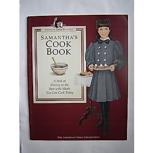 Samantha's Cookbook: A Peek at Dining in the Past With Meals You Can Cook Today (American Girl Collection)