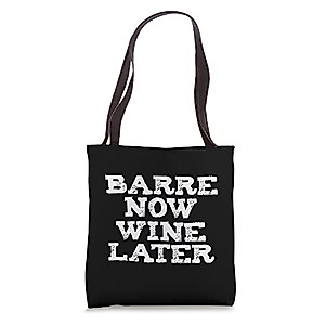 Barre now wine later ballet workout wine lover gift present Tote Bag