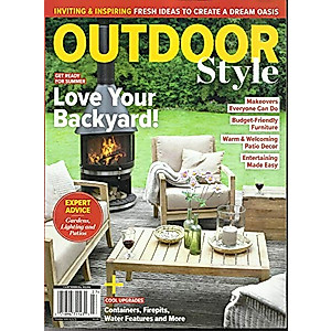 OUTDOOR STYLE MAGAZINE, LOVE YOUR BACKYARD ! * GET READY FOR SUMMER, ISSUE, 2019