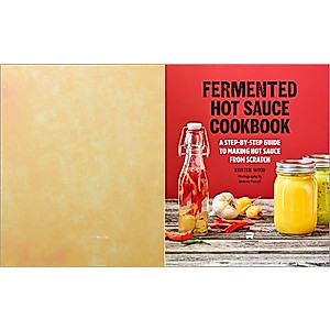 Fermented Hot Sauce Cookbook: A Step-by-Step Guide to Making Hot Sauce From Scratch