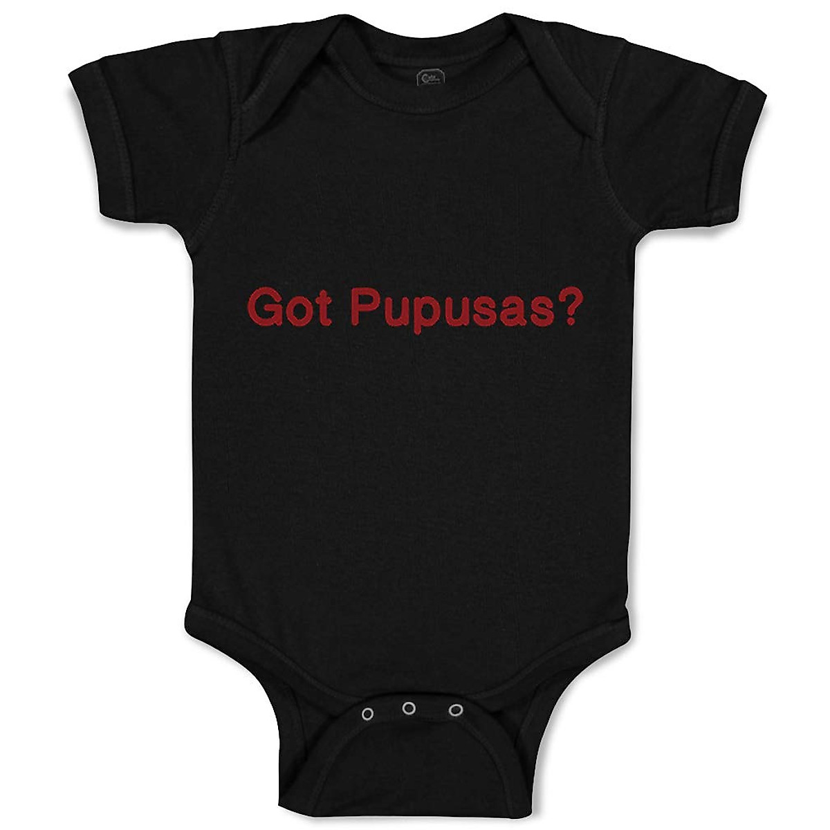Baby Bodysuit Got Pupusas El Salvador Funny Humor Boy & Girl Baby Clothes Funny Cotton Black Design Only Newborn
