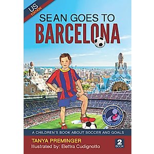 Sean Goes To Barcelona: A children's book about soccer and goals. US edition (Sean Wants To Be Messi)