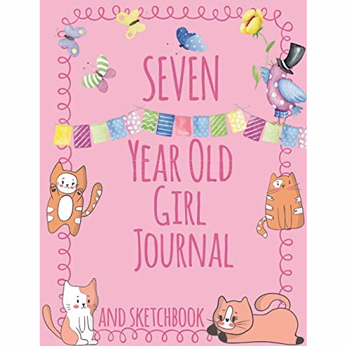 Seven Year Old Girl Journal and Sketchbook: Cute Journal and Sketchbook for 7 Year Old Girls with Cats and Butterflies; 7 Year Old Girl Birthday Gift