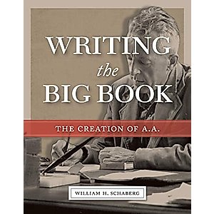 Writing the Big Book: The Creation of A.A.