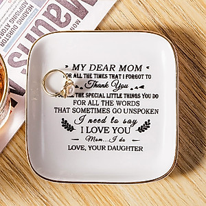 Gifts for Mom from Daughter Ceramic Ring Dish for Mom- MY Dear Mom, Thank You! for all The words That sometimes go unSpoken, I need to say I Love You! Gifts for Mom Birthday Mother's Day Christmas