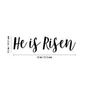 Vinyl Wall Art Decal - He is Risen - 6.5" x 25" - Modern Inspirational Cute Spiritual Faith Quote Sticker for Bedroom Kids Room Playroom Living Room Coffee Shop Office Religious Center Decor (Black)