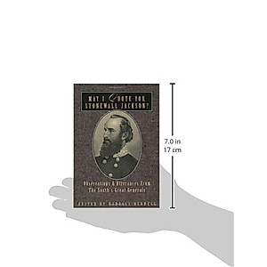 May I Quote You, Stonewall Jackson?: Observations and Utterances of the South's Great Generals (May I Quote You, General?)