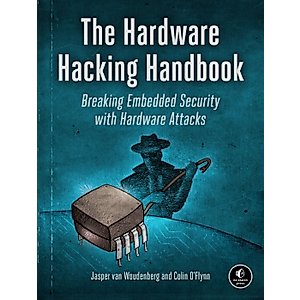 The Hardware Hacking Handbook: Breaking Embedded Security with Hardware Attacks