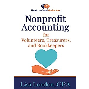 Nonprofit Accounting for Volunteers, Treasurers, and Bookkeepers (The Accountant Beside You)