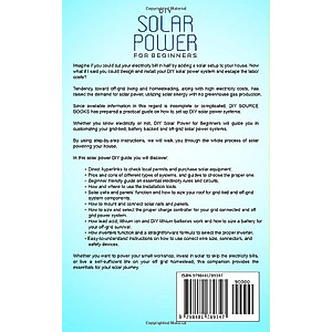 DIY SOLAR POWER FOR BEGINNERS: A TECHNICAL GUIDE ON HOW TO DESIGN, INSTALL AND MAINTAIN GRID TIED AND OFF GRID SOLAR POWER SYSTEMS FOR YOUR HOME