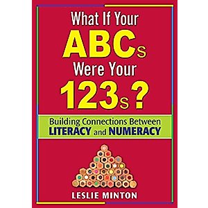 What If Your ABCs Were Your 123s?: Building Connections Between Literacy and Numeracy