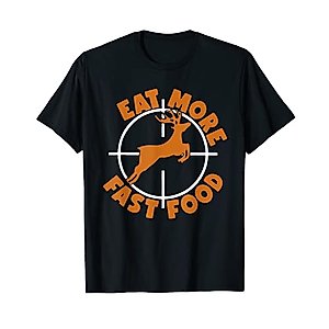Eat More Fast Food Deer Hunting T-Shirt
