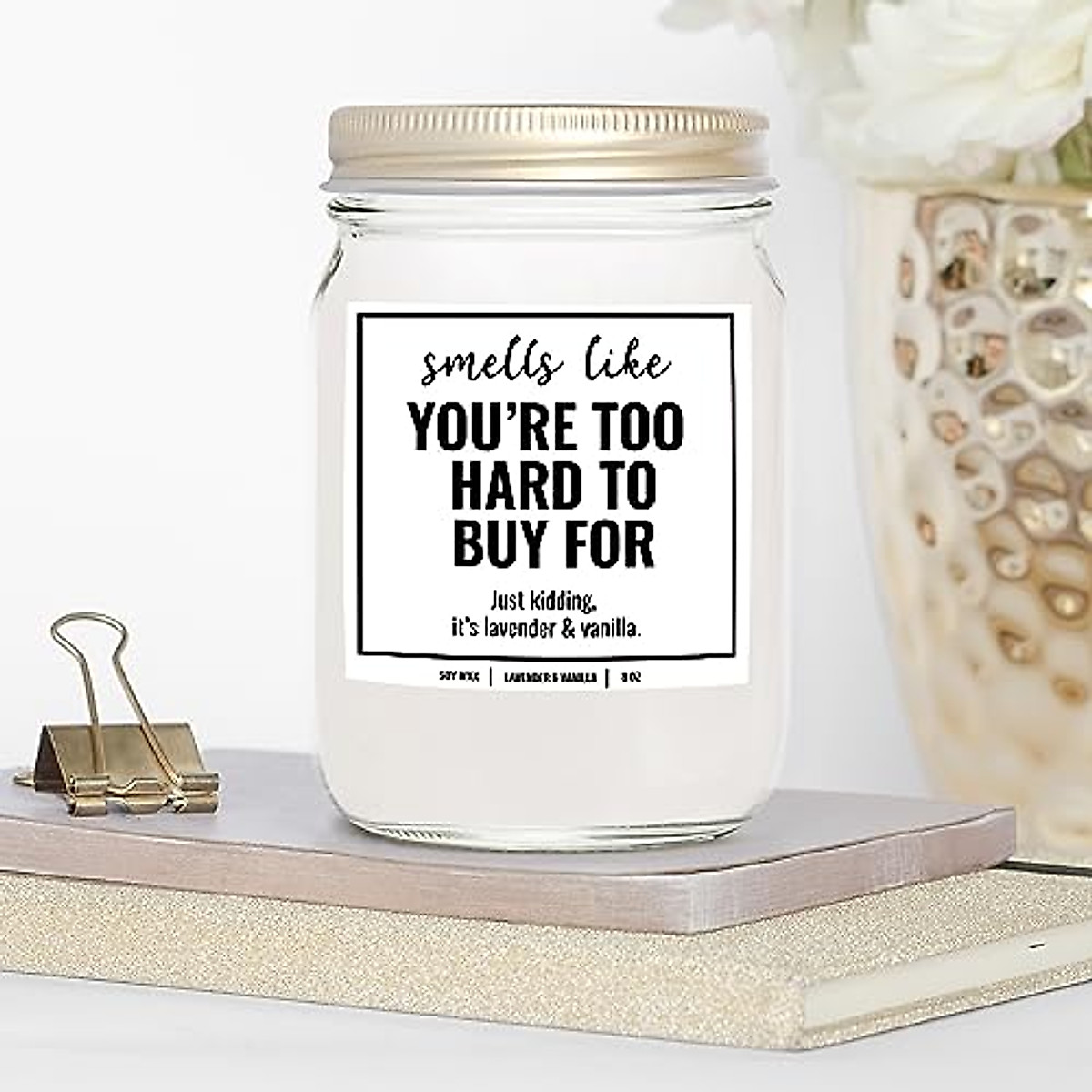 You Nique Designs Smells Like You're Too Hard to Buy for Jar Soy Candle 8oz - Funny Gifts for Women, Mom, Friend Candle - Funny Scented Candles with Sayings (Lavender & Vanilla)