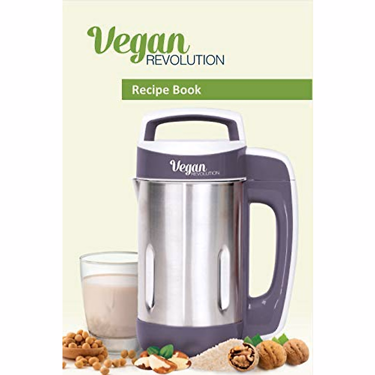 Vegan Revolution Vegan Milk Machine | Make Vegan Milk From Nuts, Grains, or Seeds Like Almonds, Soy, Coconuts, Rice, Oats, and More | Includes Recipe Guide & Stainless Steel Blades | Nut Milk Makers