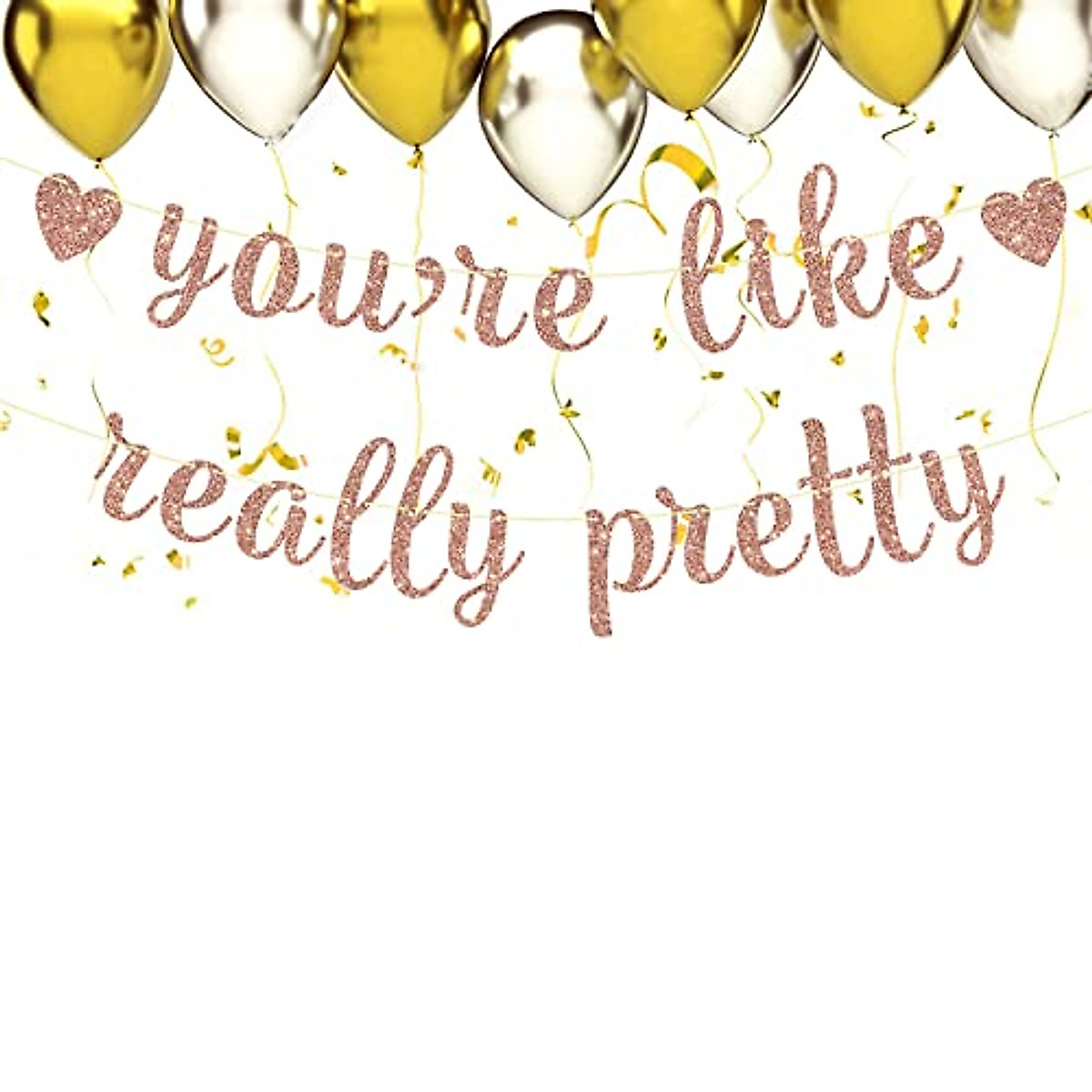 You're Like Really Pretty Banner, Rose Gold Glitter Banner for Girls Birthday Bachelorette Party Decorations Sign