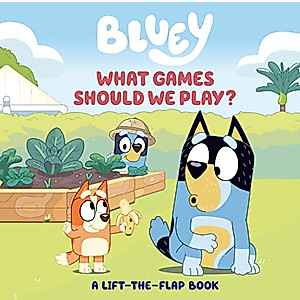 Bluey: What Games Should We Play?: A Lift-the-Flap Book