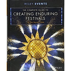 The Complete Guide to Creating Enduring Festivals (The Wiley Event Management Series)