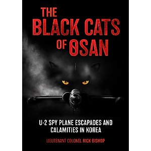 The Black Cats of Osan: U-2 Spy Plane Escapades and Calamities in Korea