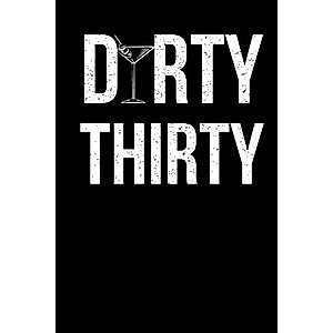 Dirty Thirty: Dirty 30 Journal Notebook for Woman Turning 30 Gift Happy 30th Birthday Present 6x9