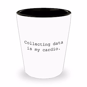 Data Analyst Gift - Data Analysis Shot Glass - Data Scientist Present - Funny Data Science - Collecting Data Is My Cardio