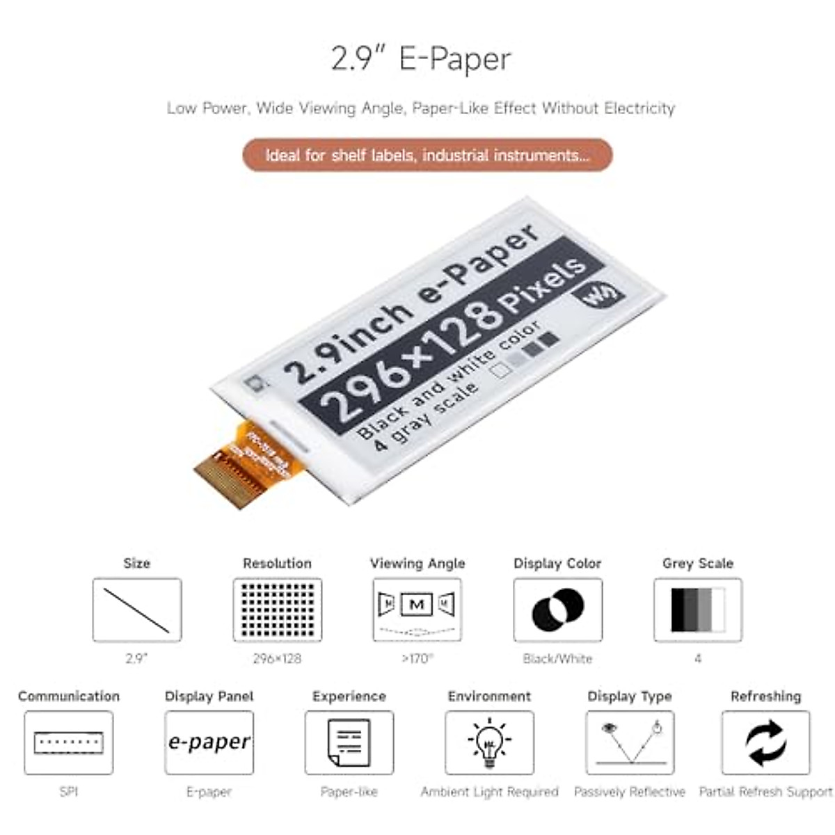 Waveshare 2.9inch E-Ink Raw Display Compatible with Raspberry Pi 4B/3B+/3B/2B/B+/A+/Zero/Zero W/WH/Zero 2W Series Boards 296x128 Resolution with SPI Interface Without PCB Supports Partial Refresh