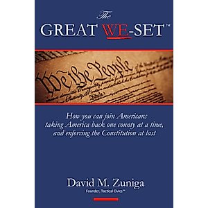 The Great We-Set: How you can join Americans who are taking America back one county at a time, and enforcing the Constitution at last
