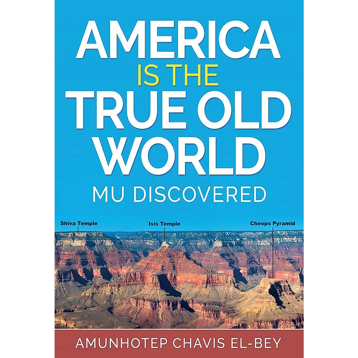 AMERICA IS THE TRUE OLD WORLD: MU DISCOVERED (Volume I of IV)