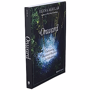 Onward: Cultivating Emotional Resilience in Educators