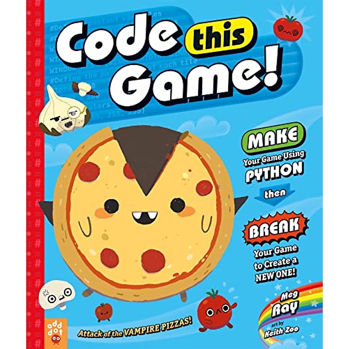 Code This Game!: Make Your Game Using Python, Then Break Your Game to Create a New One!