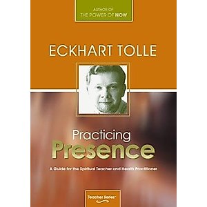 Eckhart Tolle: Practicing Presence