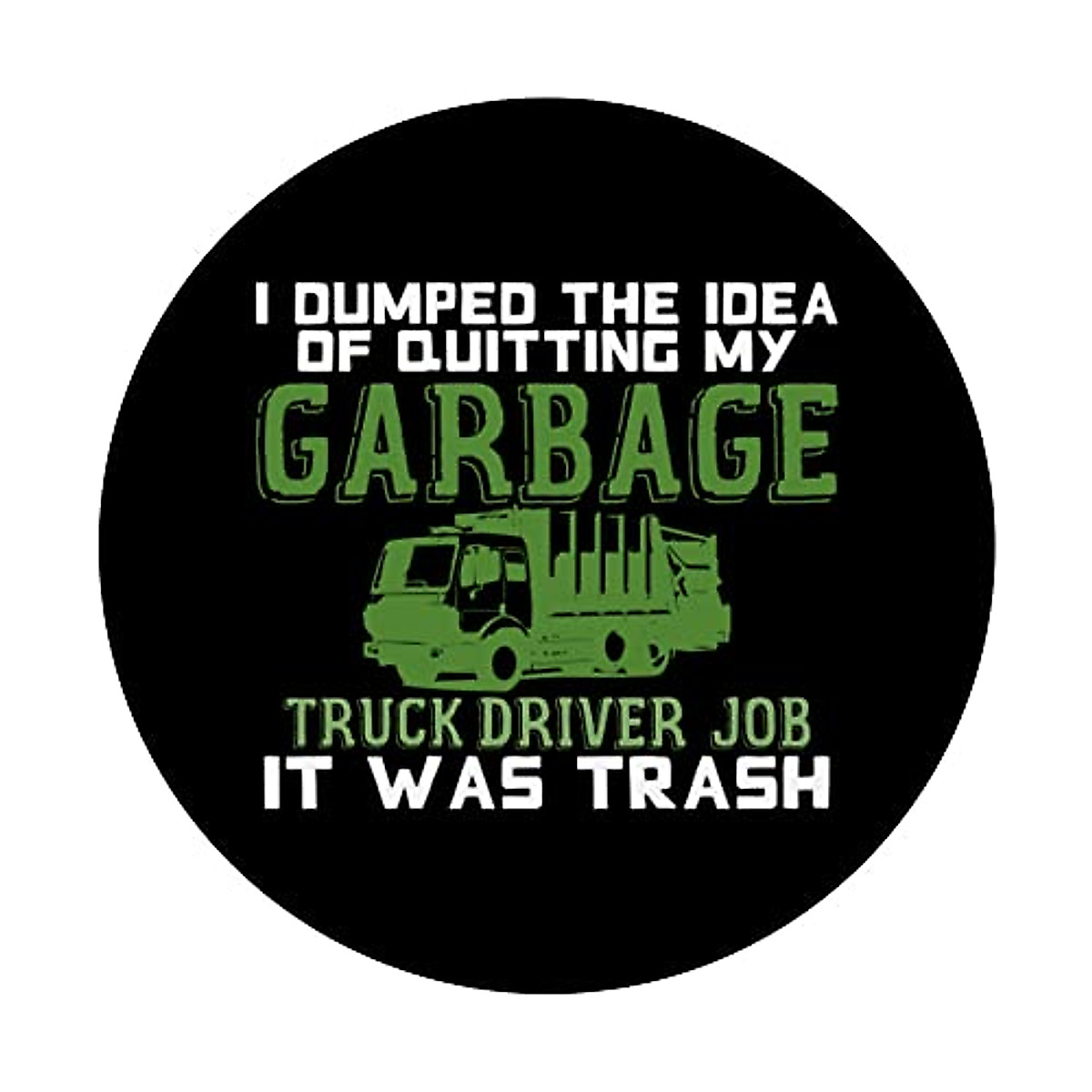 Garbage Truck Driver Joke Trucks Recycling Waste Bin RCV PopSockets Swappable PopGrip