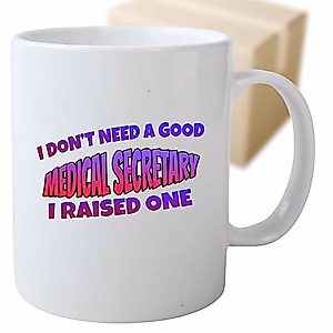 Medical Secretary Graduation Gift for Parents - Father or - 11 Oz White Ceramic Coffee Mug