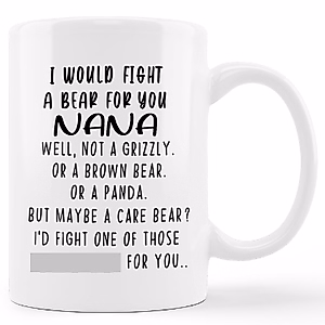 kunlisa Best Nana Mug Cup,I Would Fight a Bear for You Nana Ceramic Mug-11oz Coffee Milk Tea Mug Cup,Grandmother Grandma Nana Birthday Mother's Day Gifts From Grandson Granddaughter Grandkids