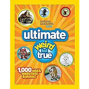 National Geographic Kids Ultimate Weird but True!: 1,000 Wild & Wacky Facts and Photos