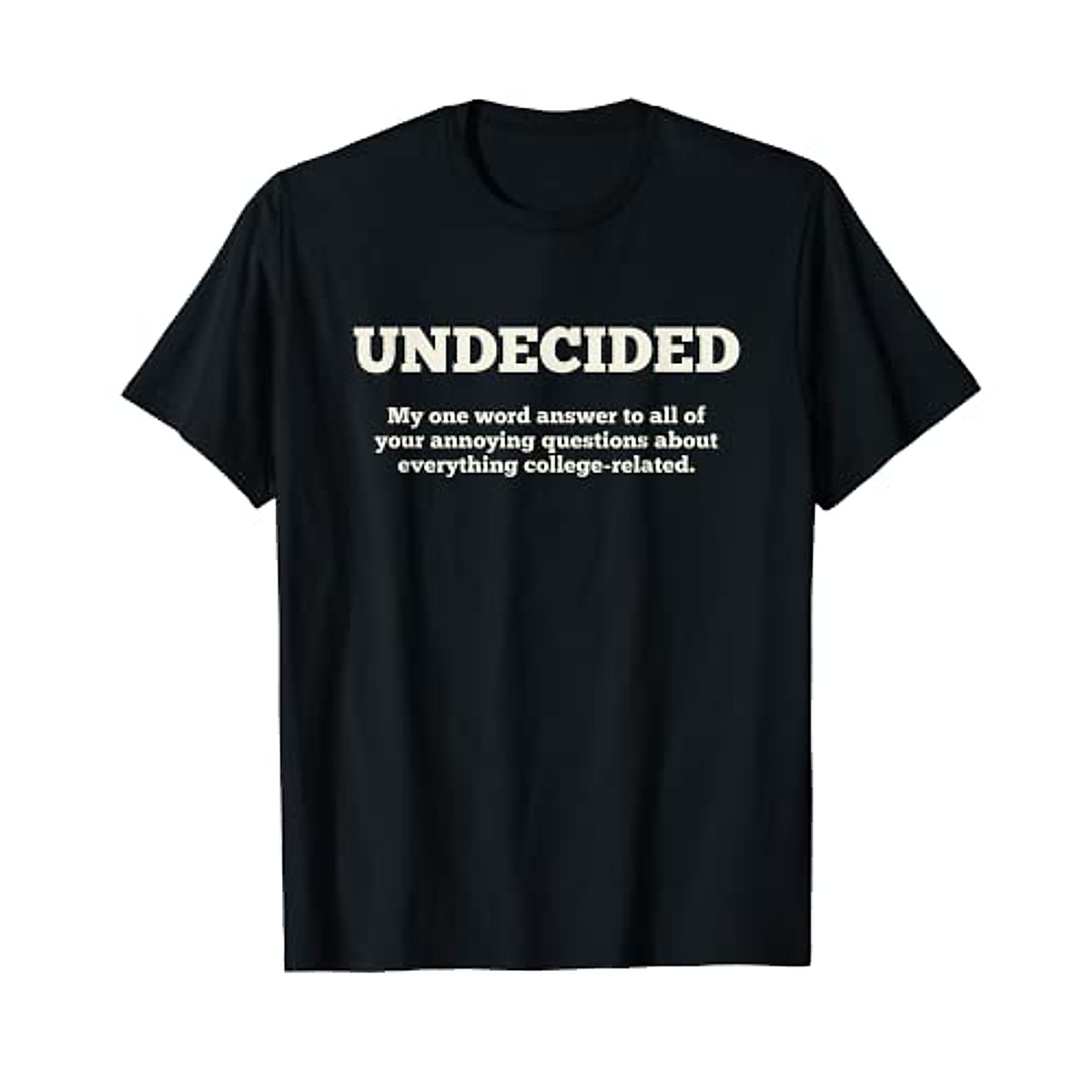 UNDECIDED | Funny, College-Bound Student T-Shirt