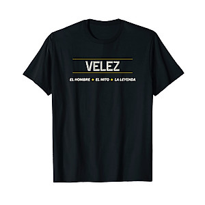 VELEZ - El Hombre El Mito La Leyenda | Nombre Ropa - T-Shirt