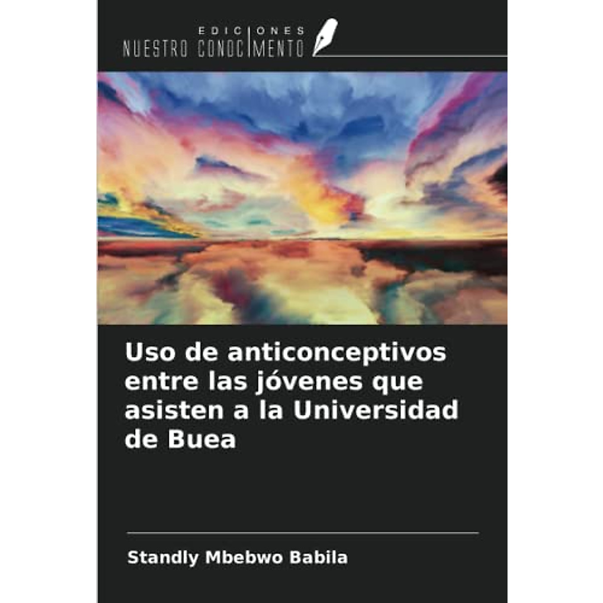 Uso de anticonceptivos entre las jóvenes que asisten a la Universidad de Buea (Spanish Edition)