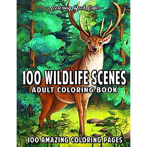 100 Wildlife Scenes: An Adult Coloring Book Featuring 100 Most Beautiful Wildlife Scenes with Animals, Birds and Flowers from Oceans, Jungles, Forests and Savannas