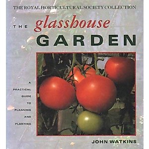 Glasshouse Garden a Practical Guide to Plan (Royal Horticultural Society Collection)