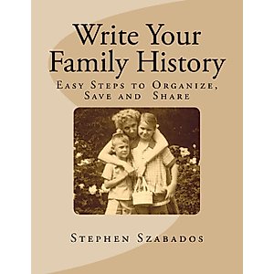Write Your Family History: Easy Steps to Organize, Save and Share (Genealogy Research)
