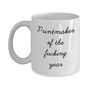 Best Printmaker Mug Funny Appreciation Mug for Coworkers Gag Swearing Mug for Adults Novelty Tea Cup