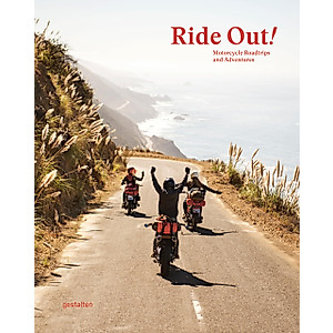 Ride Out!: Motorcycle Road Trips and Adventures