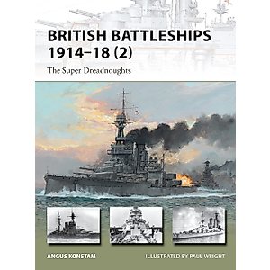 British Battleships 1914–18 (2): The Super Dreadnoughts (New Vanguard)