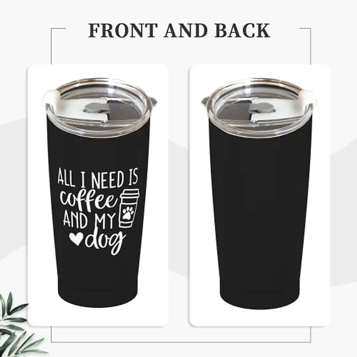 Yipaidel All I Need Is Coffee and My Dog 20 OZ Stainless Steel Vacuum Insulated Tumblers Lids Mug, Double Wall Water Cup for Home, Office, Kitchen Outdoor ideal for Ice Drinks or Hot Beverage