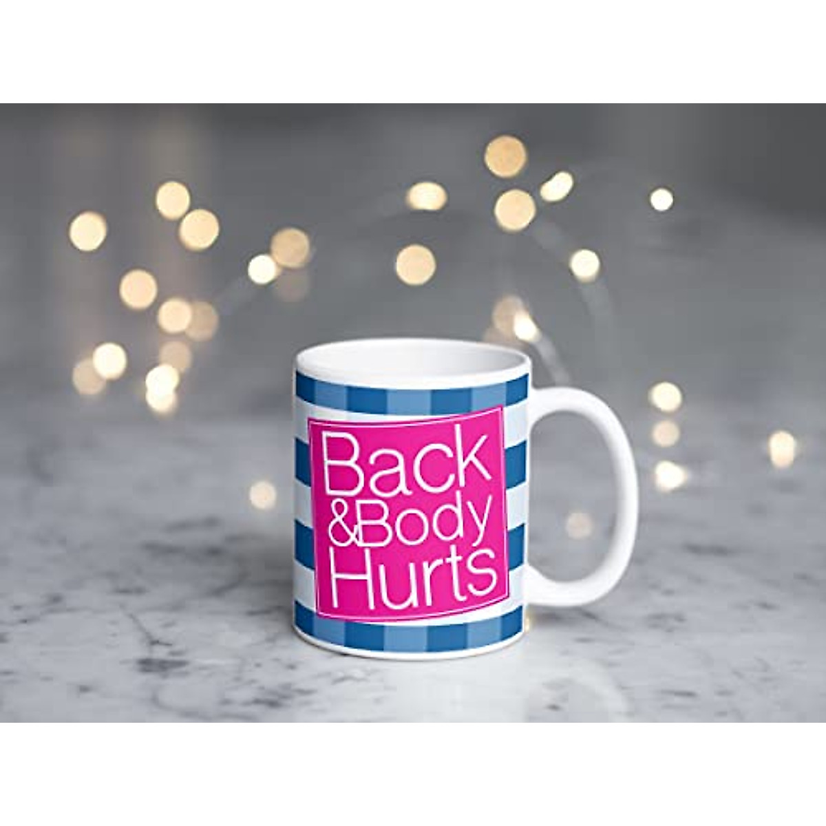 Back & Body Hurts - Funny Cute Sarcastic Coffee Mug - Tea Cup - Gift for Men, Women - 11 Ounce