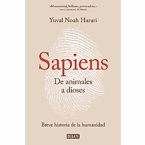 Sapiens. De animales a dioses / Sapiens: A Brief History of Humankind (Spanish Edition)